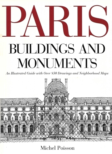 Paris : buildings and monuments : an illustrated guide with over 850 ...