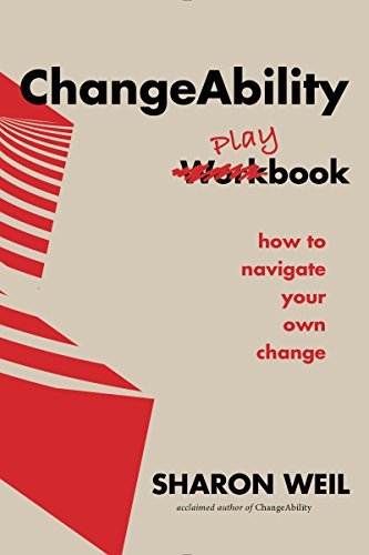 ChangeAbility Playbook: How To Navigate Your Own Change by Sharon Weil ...