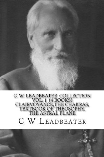 C. W. Leadbeater Collection Vol: 1 (4 Books) Clairvoyance, The Chakras ...