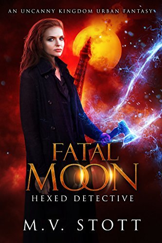 Fatal Moon (Hexed Detective, #2) by M.V. Stott | Goodreads