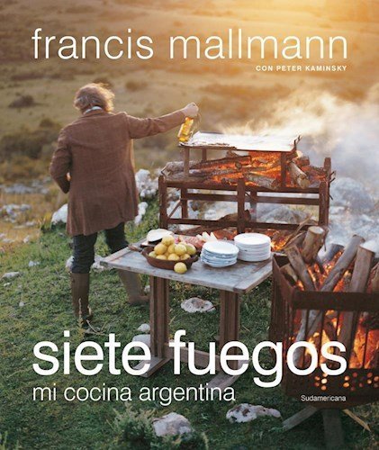 Siete fuegos by Francis Mallmann | Goodreads