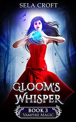 Gloom's Whisper (Vampire Magic Book 3) by Sela Croft | Goodreads