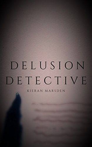 Delusion Detective by Kieran Marsden | Goodreads