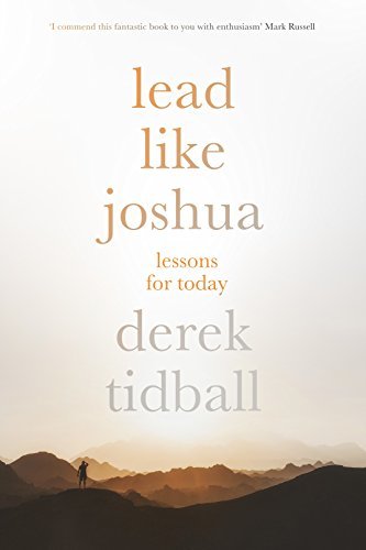 Lead Like Joshua: Lessons For Today by Derek J. Tidball | Goodreads