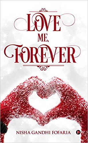 Love Me Forever by Nisha Gandhi Fofaria | Goodreads