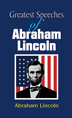 Greatest Speeches of Abraham Lincoln by Abraham Lincoln: Abraham ...