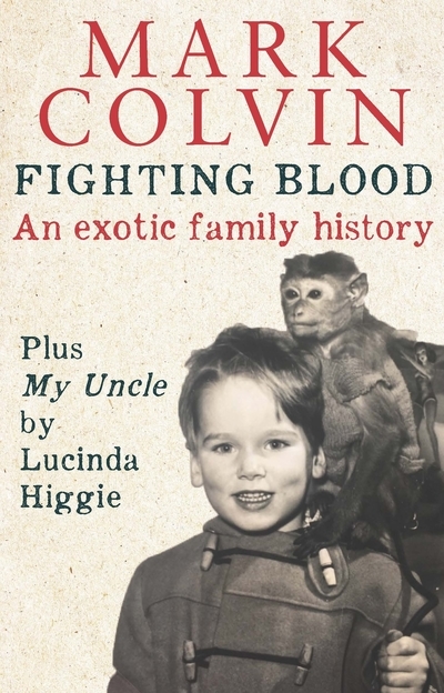 Fighting Blood: An Exotic Family History by Mark Colvin | Goodreads
