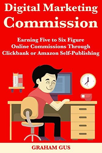 Digital Marketing Commission: Earning Five to Six Figure Online ...