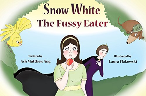 Snow White: The Fussy Eater by Ash Matthew Ang | Goodreads