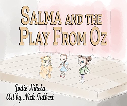 Salma and the Play From Oz (Salma's Stories Book 2) by Jodie Nikela ...