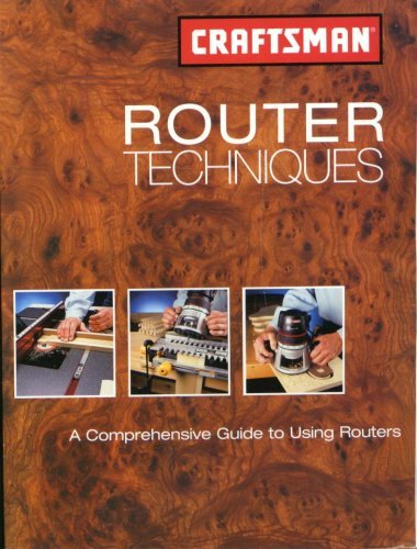 Craftsman Router Techniques; A Comprehensive Guide to Using Routers by ...