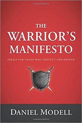 The Warriors Manifesto: Ideals for Those Who Protect and Defend by ...