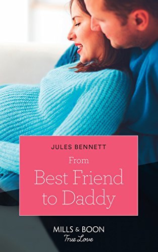 From Best Friend To Daddy (Return to Stonerock, #2) by Jules Bennett ...