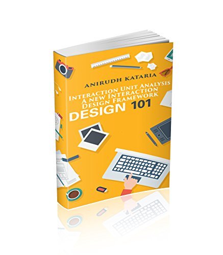 Interaction unit analysis. A New Interaction Design Framework. User Interface Design Designer's ...