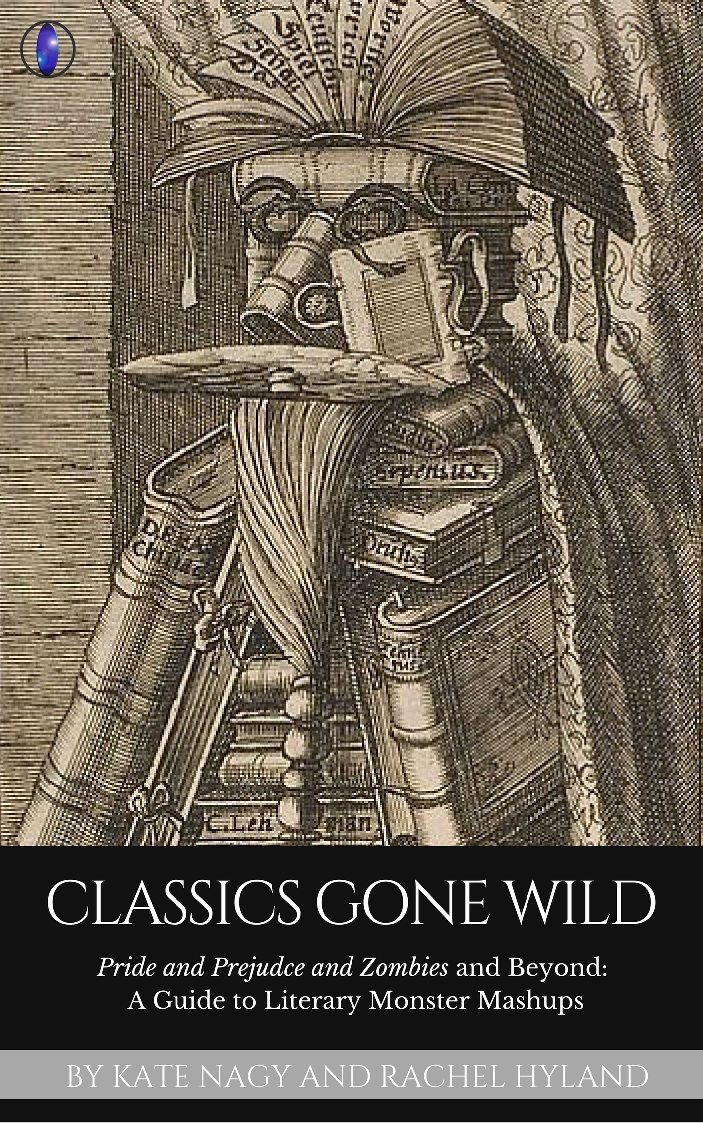 Classics Gone Wild: Pride and Prejudice and Zombies and Beyond -- A ...