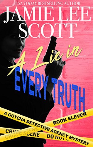 A Lie in Every Truth (Gotcha Detective Agency #11) by Jamie Lee Scott ...