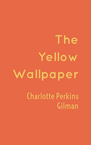 The Yellow Wallpaper by Charlotte Perkins Gilman | Goodreads