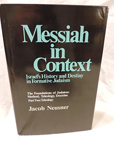 Messiah in Context: Israel's History and Destiny in Formative Judaism ...
