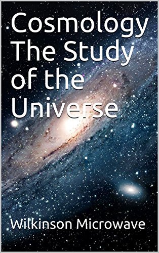 Cosmology The Study of the Universe by Wilkinson Microwave | Goodreads
