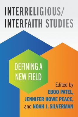 Interreligious/Interfaith Studies: Defining a New Field by Eboo Patel | Goodreads