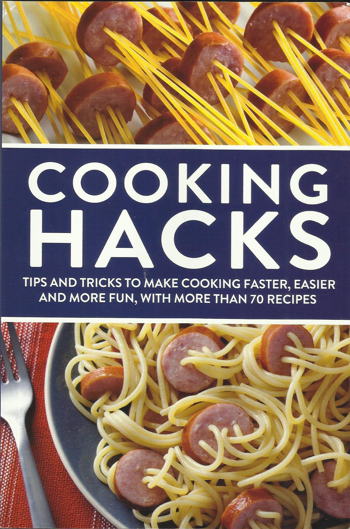 Cooking Hacks: Tips and Tricks to Make Cooking Faster, Easier and More ...