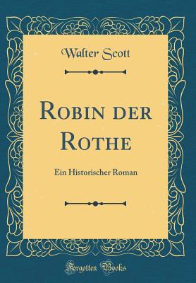 Robin der Rothe: Ein Historischer Roman (Classic Reprint) by Walter ...