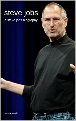 Steve Jobs: A Steve Jobs Biography by Anna Revell | Goodreads