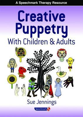 Creative Puppetry with Children and Adults by Sue Jennings | Goodreads