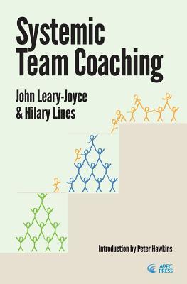 Systemic Team Coaching by John Leary-Joyce | Goodreads