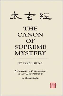 The Canon of Supreme Mystery by Yang Hsiung: A Translation with ...