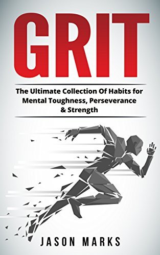 Grit: The Ultimate Collection Of Habits for Mental Toughness ...