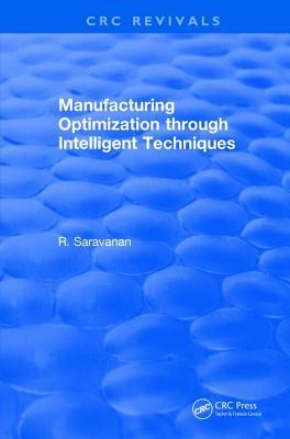 Manufacturing Optimization through Intelligent Techniques (2006) by Rajendran Saravanan | Goodreads