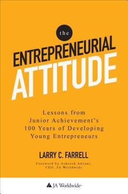 The Entrepreneurial Attitude: Lessons From Junior Achievement's 100 ...
