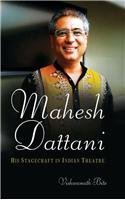 Mahesh Dattani: His Stagecraft in Indian Theatre by Vishwanath Bite ...