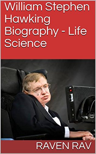 William Stephen Hawking Biography - Life Science by Raven Rav | Goodreads