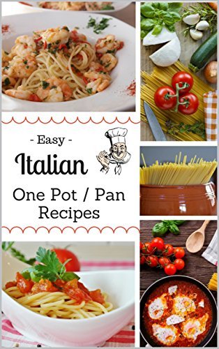 Easy Italian One Pot / Pan Recipes: All the Delicious Favorites like ...