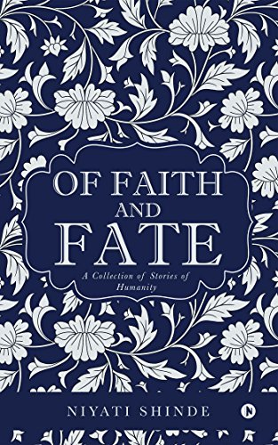 Of Faith and Fate : A Collection of Stories of Humanity by Niyati ...