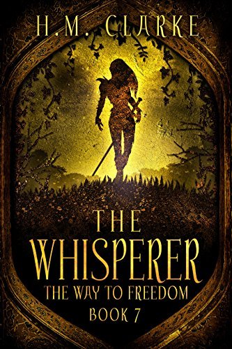 The Whisperer (The Way to Freedom #7) by H.M. Clarke | Goodreads