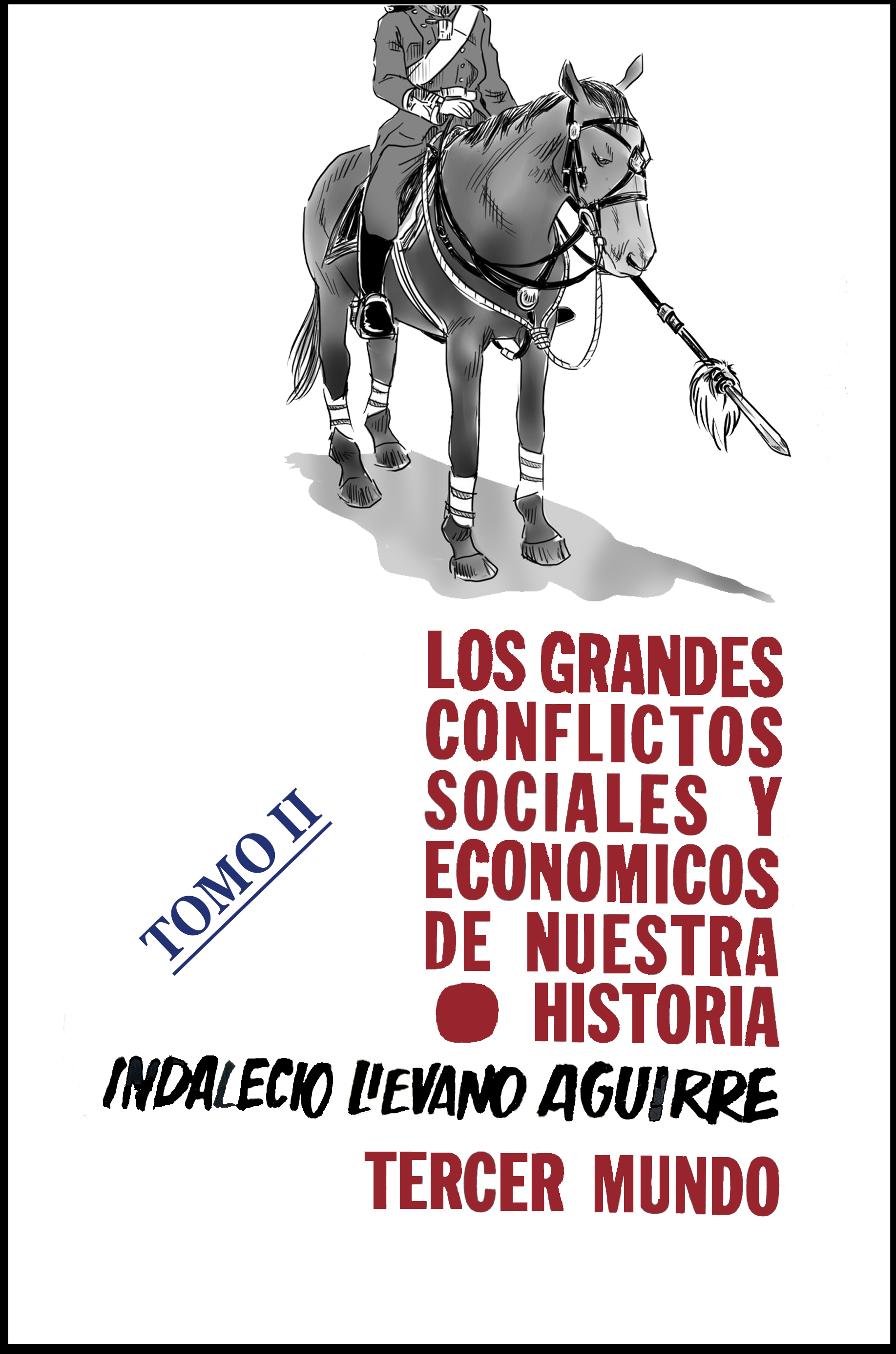Los grandes Conflictos Sociales y Económicos de Nuestra Historia- Tomo II by Indalecio Liévano ...