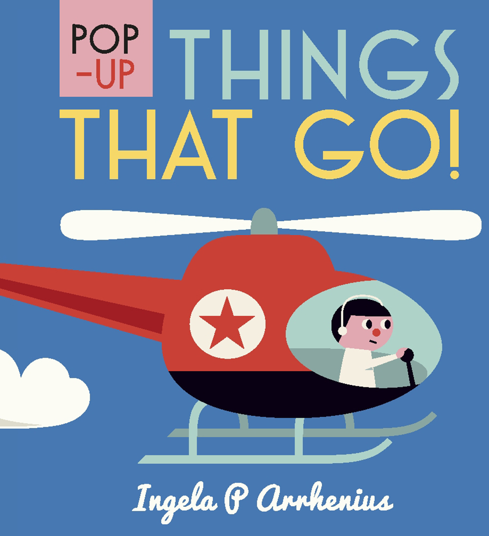 Pop-up Things That Go! by Ingela P. Arrhenius | Goodreads