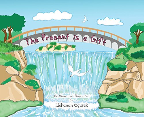 The Present is a Gift by Elchanan Ogorek | Goodreads