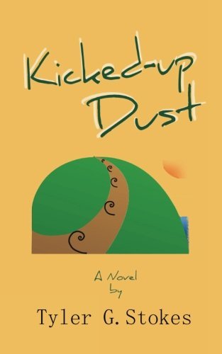 Kicked-up Dust by Tyler G. Stokes | Goodreads