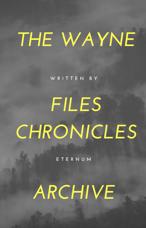 The Wayne Files Chronicles Archive by Eternum | Goodreads