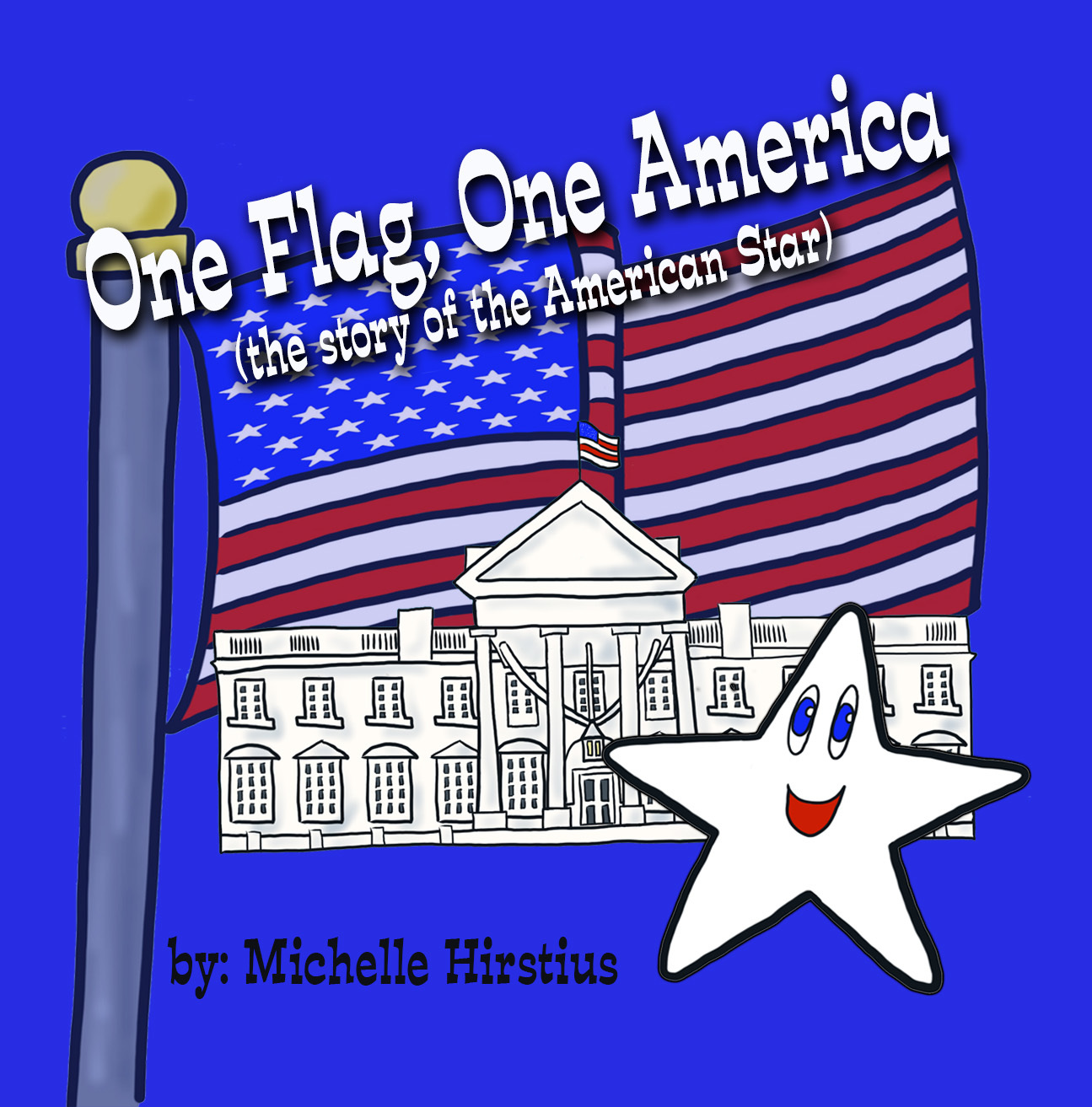 One Flag, One America: by Michelle Hirstius | Goodreads