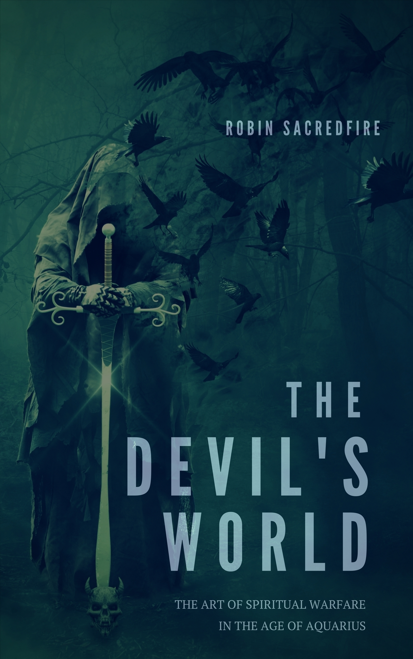 The Devil’s World: The Art of Spiritual Warfare in the Age of Aquarius by Robin Sacredfire ...