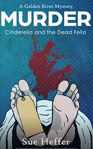 Cinderella and the Dead Fella (Golden River Mystery #1) by Sue Heffer ...