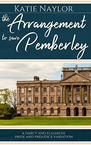 The Arrangement to Save Pemberley: A Darcy and Elizabeth Pride and ...