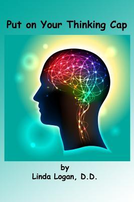 Put on Your Thinking Cap: Your Brain by DD Logan | Goodreads