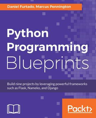 Python Programming Blueprints: Build Nine Projects by Leveraging ...