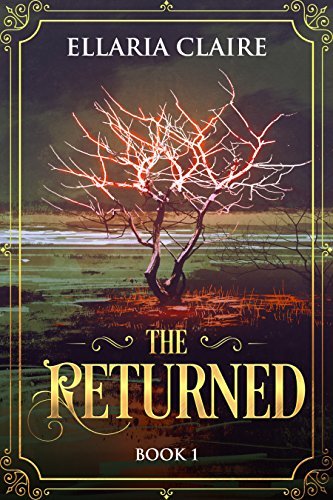 The Returned: Book 1 by Ellaria Claire | Goodreads